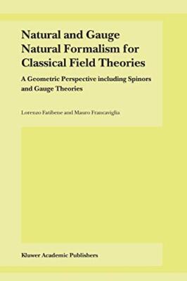 Natural and Gauge Natural Formalism for Classical Field Theorie : A ...