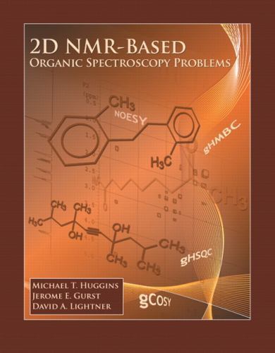 2D NMR-Based Organic Spectroscopy Problems by Jerome E. Gurst, David A ...