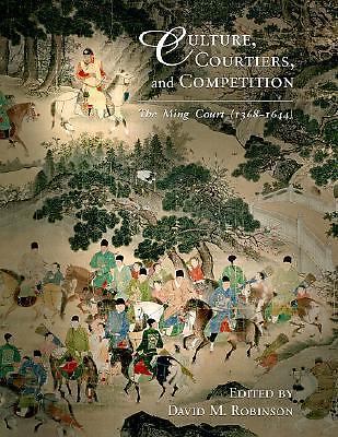 Harvard East Asian Monographs: Culture, Courtiers, and Competition ...