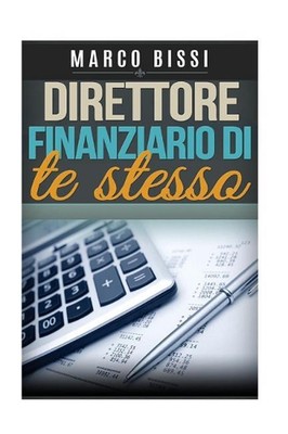 Direttore Finanziario Di Te Stesso by Marco Bissi (Italian) Paperback ...