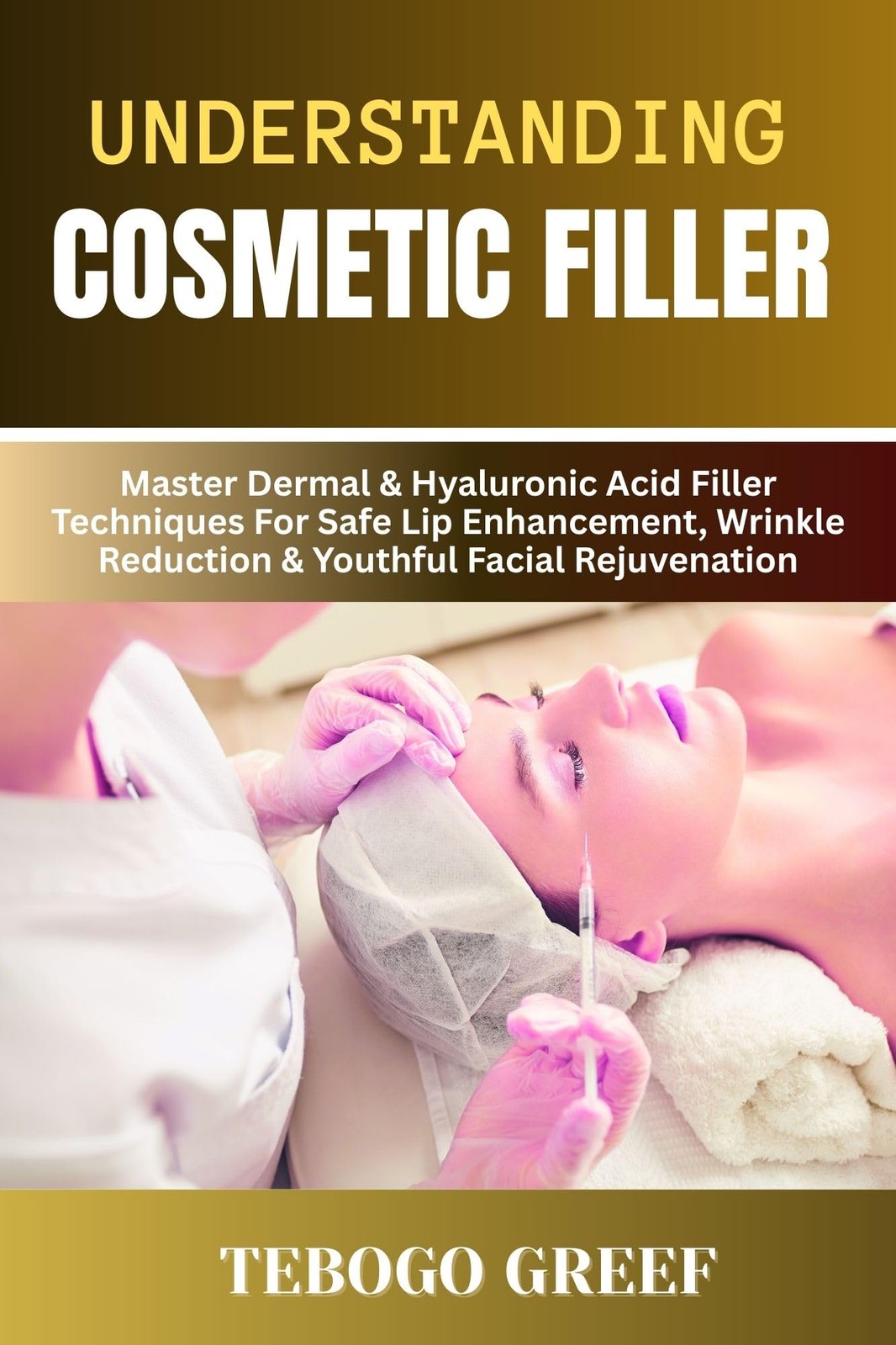 Tebogo Greef Understanding Cosmetic Filler: Master Derma (Paperback ...