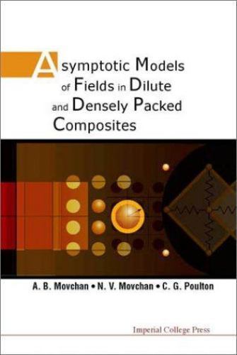 Asymptotic Models of Fields in Dilute and Densely Packed Composites by ...