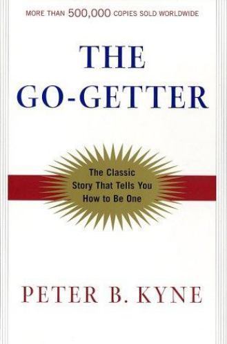 The Go-Getter: A Story That Tells You How to Be One by Kyne, Peter B ...