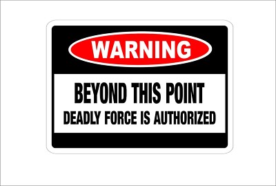 Warning Beyond This Point Deadly Force is Authorized Sticker Decal ...