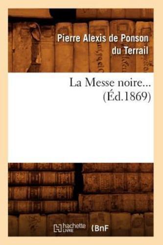 Messe Noire... (Ed. 1869) by Pierre Alexis Ponson Du Terrail (2012 ...