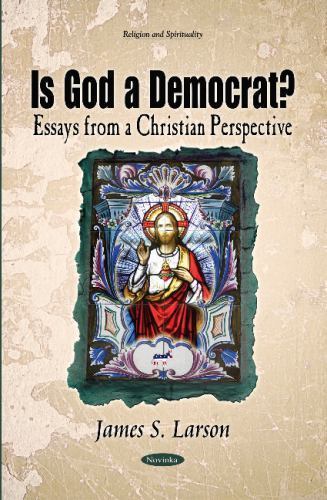 Is God a Democrat? : Essays from a Christian Perspective by James S ...