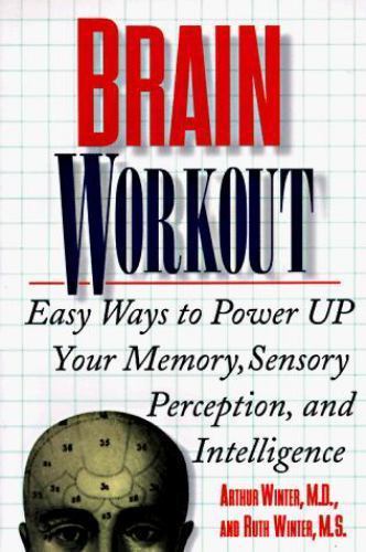 Brain Workout: Easy Ways to Power Up Your Memory, Sensory Perception ...
