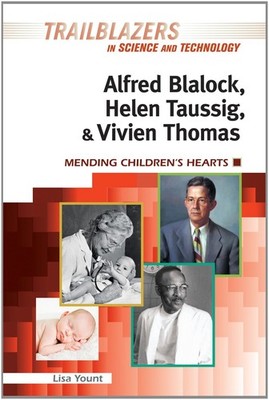 Alfred Blalock, Helen Taussig, and Vivien Thomas (Trailblazers in ...