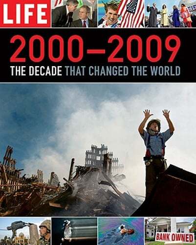 Life 2000-2009: The Decade That Changed the World by Life Magazine: New ...