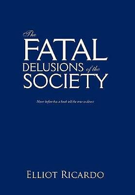 The Fatal Delusions of the Society by Elliot Ricardo (Hardcover, 2014 ...