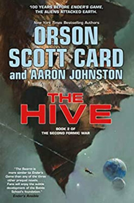The Hive : Book 2 of the Second Formic War Orson Scott, Johnston ...