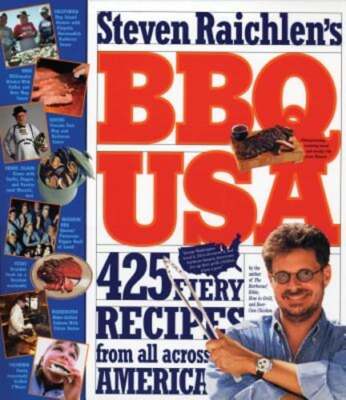 BBQ USA: 425 Fiery Recipes from All Across America by Steven Raichlen ...