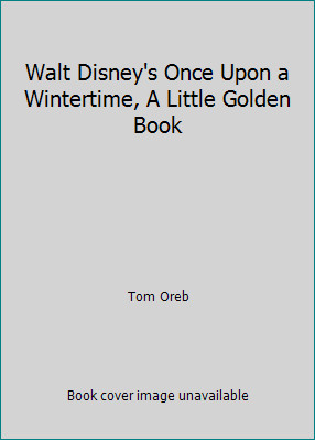 Walt Disney's Once Upon a Wintertime, A Little Golden Book by Tom Oreb ...