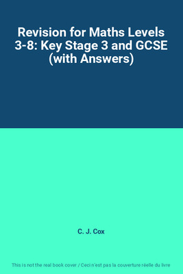 Revision for Maths Levels 3-8: Key Stage 3 and GCSE (with Answers), C ...