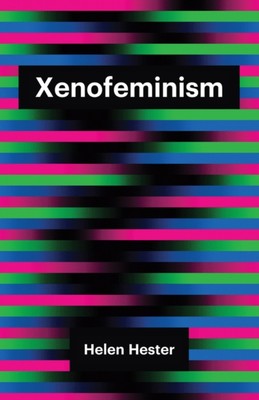 XENOFEMINISM By Helen Hester (Paperback / softback) (9781509520633 ...