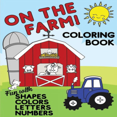 On the Farm Coloring Book Fun with Shapes Colors Numbers Letters: Big ...