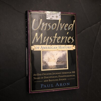 Unsolved Mysteries of American History: An Eye-Opening Journey through ...
