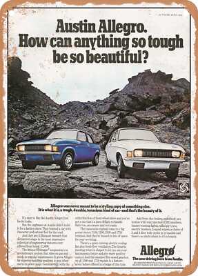 METAL SIGN - 1973 Austin Allegro How Can Anything So Tough Be So ...