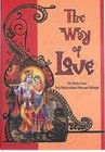 THE WAY OF LOVE; A booklet on the real meaning of love, the essence of ...