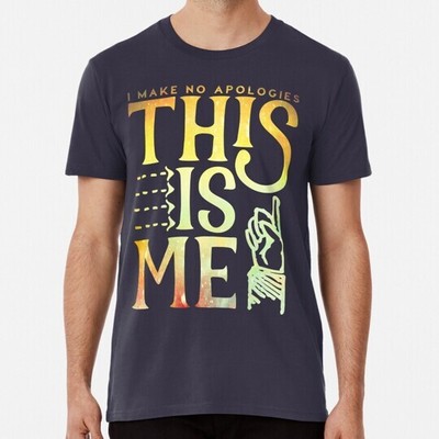 This Is Me (I make no apologies) S to 5XL Made in the USA T-Shirt | eBay
