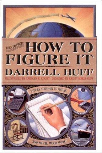 Complete How to Figure It by Frances Huff and Darrell Huff (1996 ...