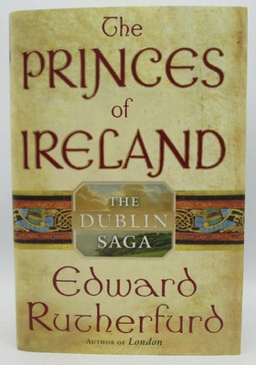 The Princes of Ireland: The Dublin Saga: Edward Rutherfurd (Signed 1st ...