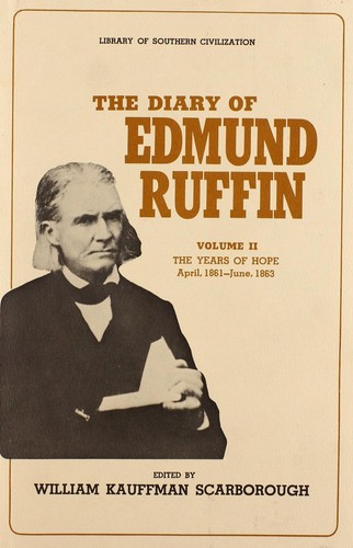 The Diary of Edmund Ruffin: A Dream Shattered, June 1863-June-1865 by ...