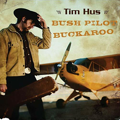 Tim Hus - Bush Pilot Buckaroo [CD] 772532133623 | eBay