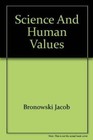 Science and Human Values - Paperback By Bronowski, Jacob - GOOD ...