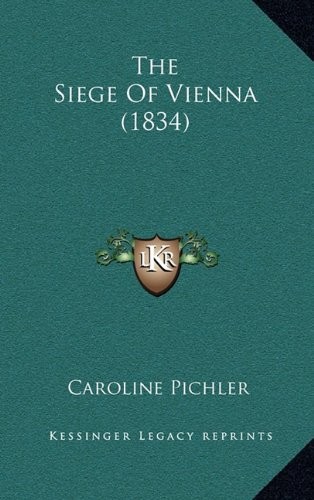 THE SIEGE OF VIENNA (1834) By Caroline Pichler - Hardcover **BRAND NEW ...