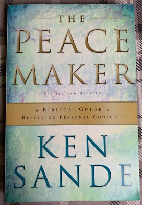 The Peacemaker : A Biblical Guide to Resolving Personal Conflict by Ken ...