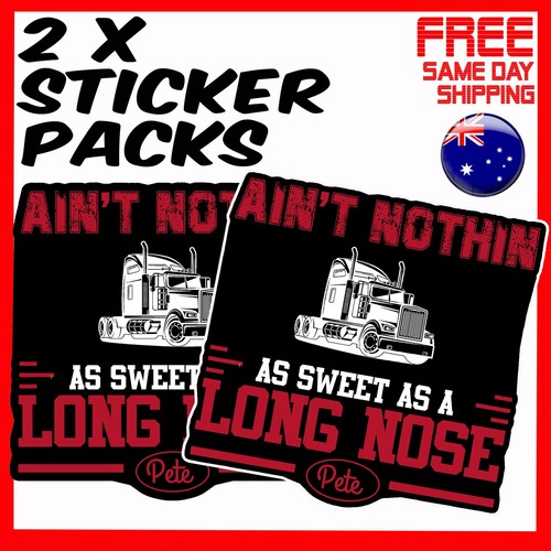 2 x Stickers - Aint Nothin As Sweet As A Long Nose Pete Truck Car ...