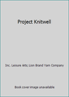 Project Knitwell by Inc. Leisure Arts; Lion Brand Yarn Company ...