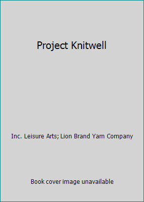 Project Knitwell by Inc. Leisure Arts; Lion Brand Yarn Company ...