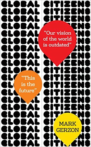 Global Citizens: How our vision of the world is outd... by Gerzon, Mark ...
