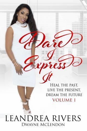 Dare I Express It : Heal the Past, Live the Present, Dream the Future ...
