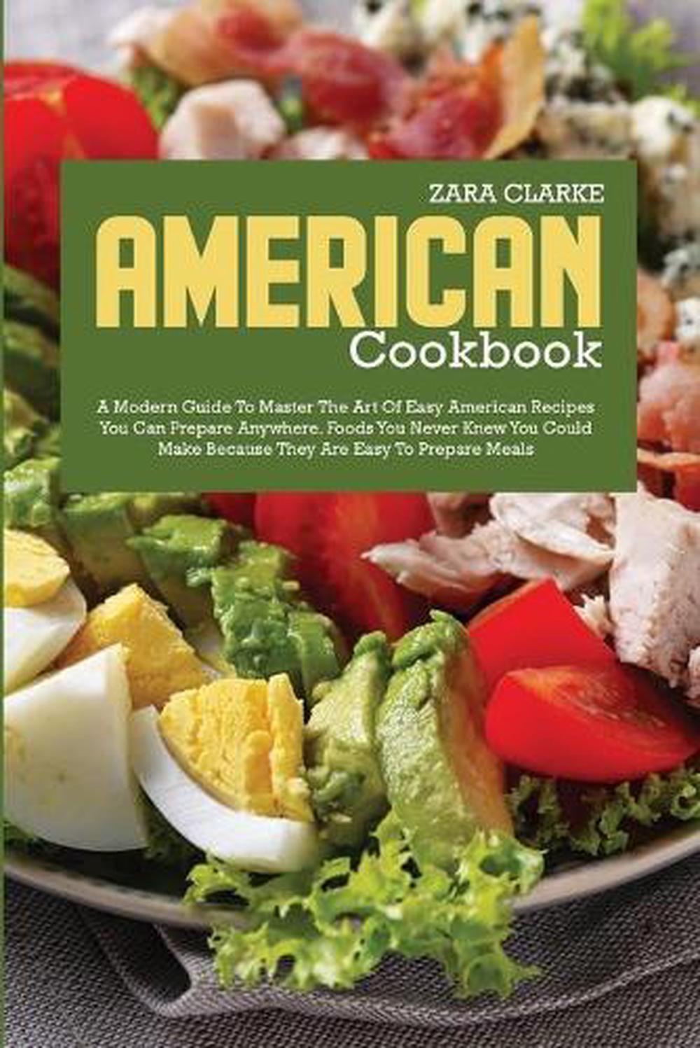 American Cookbook: A Modern Guide to Master the Art of Easy American ...