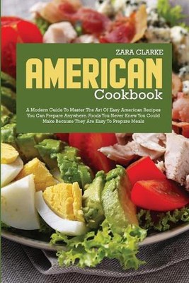 American Cookbook: A Modern Guide to Master the Art of Easy American ...