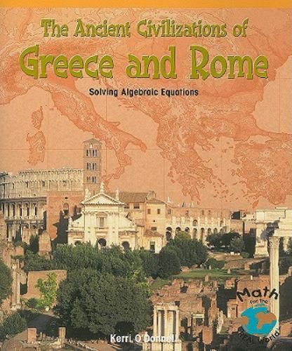 Math for the REAL World Ser.: The Ancient Civilizations of Greece and ...