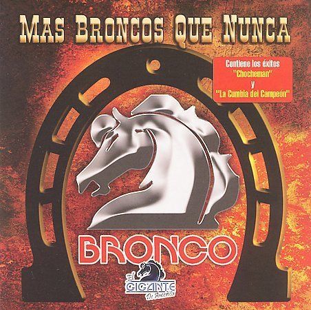 Más Broncos Que Nunca by Bronco el Gigante de America (CD, Jul-2007 ...