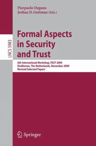Lecture Notes in Computer Science Ser.: Formal Aspects in Security and ...
