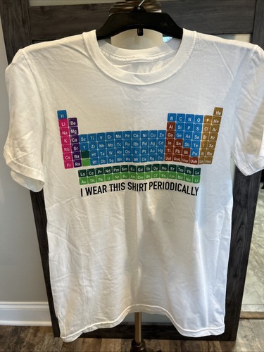 PERIODIC TABLE - I Wear This Shirt Periodically Tee Luv Small T-Shirt ...