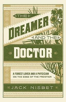 The Dreamer and the Doctor: A Forest Lover and a Physician on the Edge ...