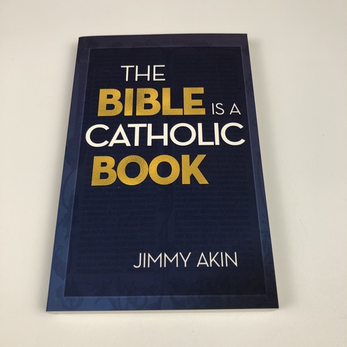 The Bible Is A Catholic Book Jimmy Akin Paperback Book | eBay