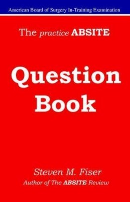Steven Mark Fiser The Practice Absite Question Book (Poche) | eBay