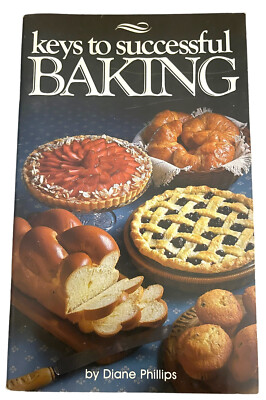 Keys to Successful Baking Vintage 1984 Cookbook By Diane Philips Bread ...