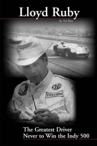 Lloyd Ruby: The Greatest Driver Never to Win the Indy 500 - VERY GOOD ...