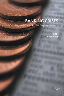 BANKING CRISES: PERSPECTIVES FROM THE NEW PALGRAVE By Garett Jones ...