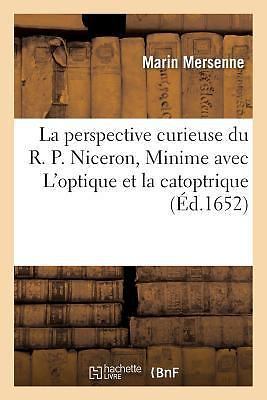 Perspective Curieuse du R. P. Niceron, Minime Avec l'Optique et la ...