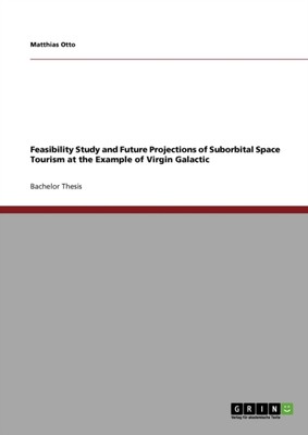 Otto - Feasibility Study and Future Projections of Suborbital Space To - L555z 9783640695201 ...